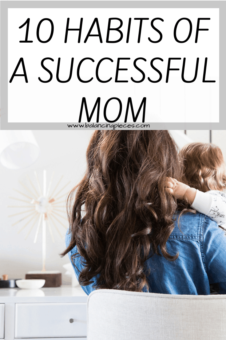 10 Habits Of A Successful Mom • Balancing Pieces